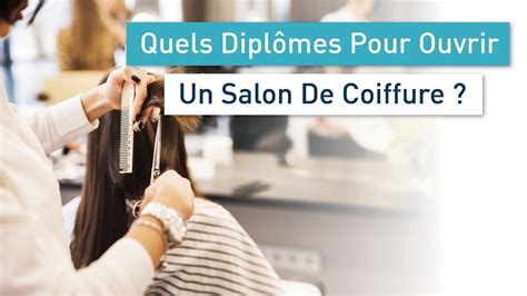 Les Dipl Mes N Cessaires Pour Ouvrir Un Salon De Coiffure Youtube