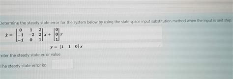 solved determine the steady state error for the system below