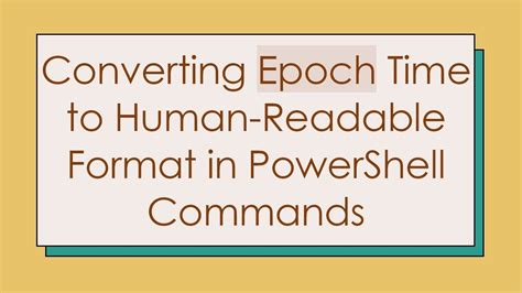 Converting Epoch Time To Human Readable Format In Powershell Commands Youtube