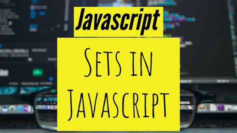 Sets In Javascript Youtube