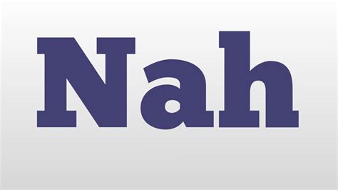Nah Meaning And Pronunciation YouTube
