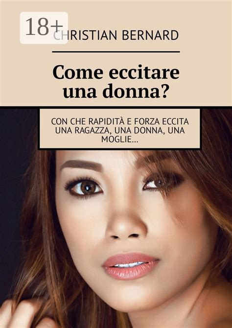 Come Eccitare Una Donna Con Che Rapidità E Forza Eccita Una Ragazza Una Donna Una Moglie