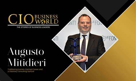 Augusto Mitidieri Trailblazing Human Centred Career And A Visionary Consulting Venture Cio