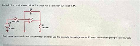 consider the circuit shown below the diode has a saturation current of
