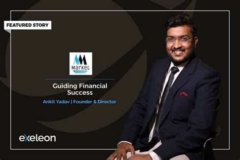 Ankit Yadav Guiding Financial Success Exeleon Magazine