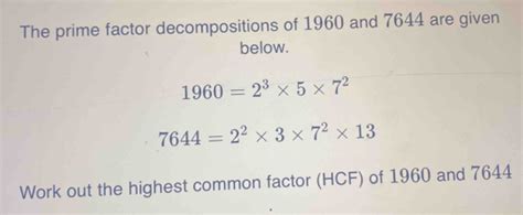 Solved The Prime Factor Decompositions Of 1960 And 7644 Are Given Below 1960 2 3 5 7 2 7644