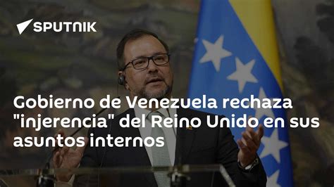Gobierno De Venezuela Rechaza Injerencia Del Reino Unido En Sus