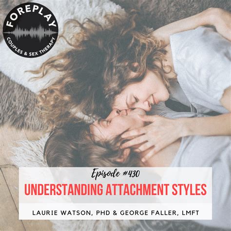 Episode 430 Understanding Attachment Styles Foreplay Radio Couples