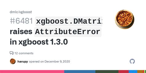 `xgboostdmatrix` Raises `attributeerror` In Xgboost 130 · Issue