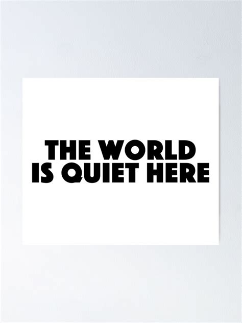 The World Is Quiet Here Popular Meme Speech Poster For Sale By Mekx
