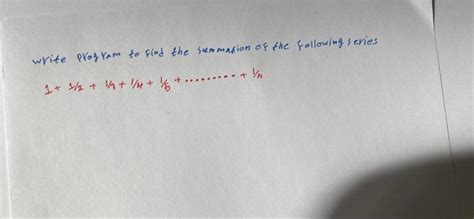 Solved Write Program To Find The Summasion Of The Following