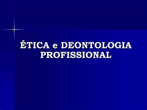 PPT ÉTICA e DEONTOLOGIA PROFISSIONAL PowerPoint Presentation free download ID