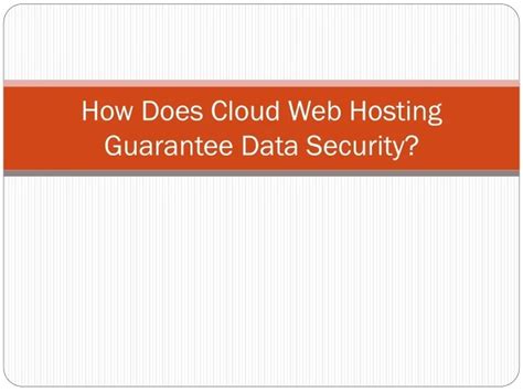 Ppt How Does Cloud Web Hosting Guarantee Data Security Powerpoint