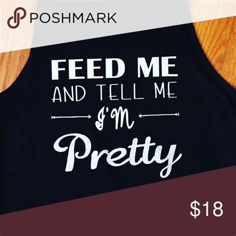 Feed Me And Tell Me Im Pretty Tank Top