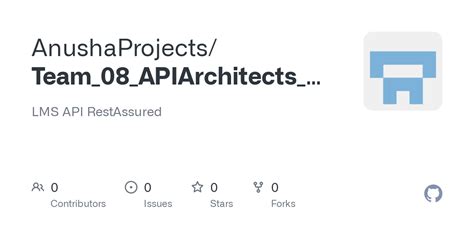 github anushaprojects team 08 apiarchitects restassured lms api