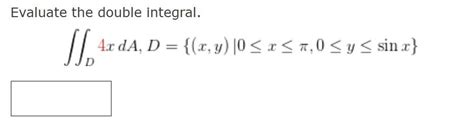 Solved Evaluate The Double Integral Chegg