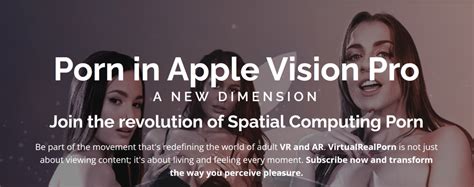 VirtualRealPorn Releases Apple Vision Pro Video Immersive Porn Male Sex Tech The Future Of
