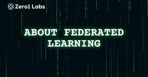 Chapter 4 About Federated Learning Zero1 Labs