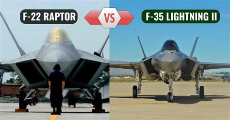 F 22 Raptor Vs F 35 Lightning Ii Advanced Fighter Analysis