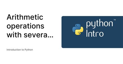 Arithmetic Operations With Several Numbers Introduction To Python