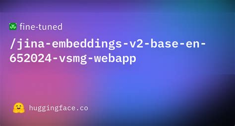 Fine Tunedjina Embeddings V2 Base En 652024 Vsmg Webapp · Datasets At