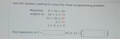 Solved Use The Simplex Method To Solve The Linear