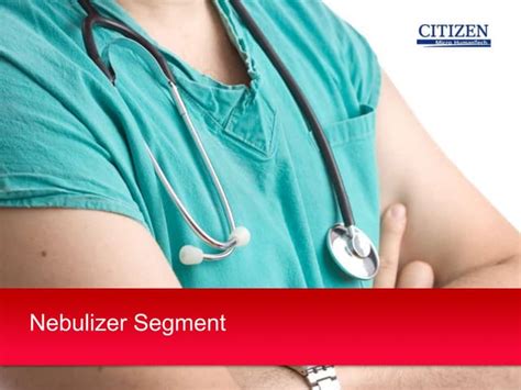 Citizen Nebulizer Segment Ppt