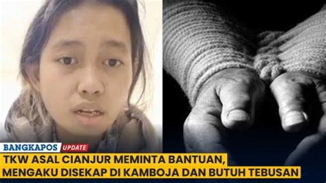 Jerit Tangis Vivi Hartati Tkw Asal Cianjur Disekap Di Kamboja Butuh