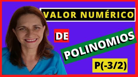 El VALOR NUMERICO De Un POLINOMIO Ejemplos Con FRACCIONES Y Varias