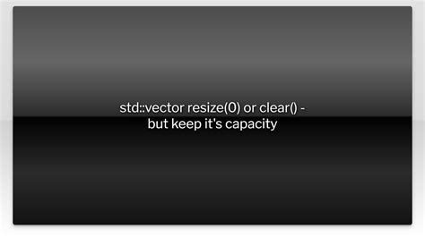 Std Vector Resize 0 Or Clear But Keep It S Capacity YouTube