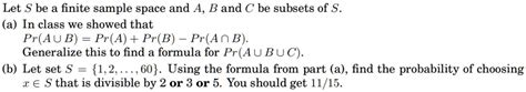 SOLVED Let S Be A Finite Sample Space And A B And C Be Subsets Of S A In Class We Showed