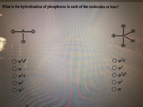 Solved What Is The Hybridization Of Phosphorus In Each Of Chegg