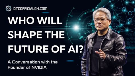 Shaping The Future Of AI Insights From NVIDIA S Founder Dreamers