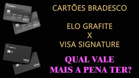 CartÕes De CrÉdito Bradesco Visa Signature E Elo Grafite Qual É