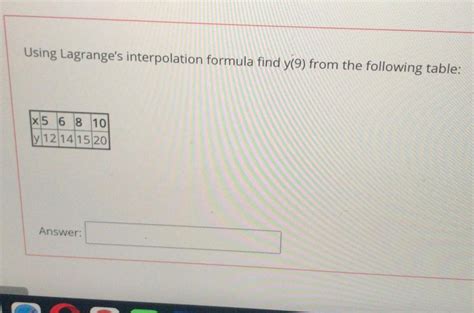 Solved Using Lagrange S Interpolation Formula Find Y From Chegg