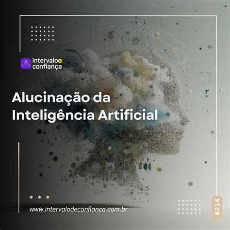 Variância 214 Alucinação Da Inteligência Artificial Intervalo De