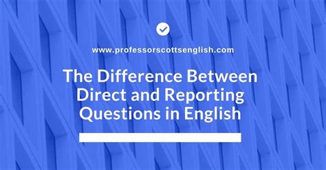 The Difference Between Direct And Reporting Questions In English Professor Scotts English