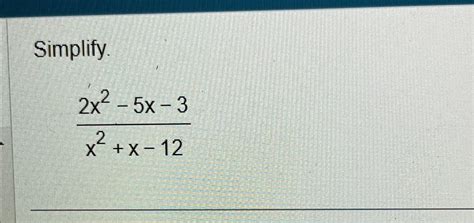 Solved Simplify 2x2 5x 3x2 X 12
