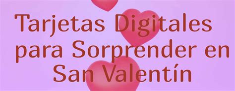 Tarjetas Y Cartas Digitales Para San Valentín Ideas Para Este San