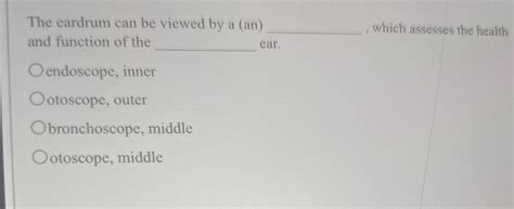 Solved The Eardrum Can Be Viewed By A An And Function Of