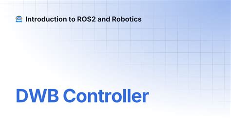DWB Controller Introduction To ROS2 And Robotics