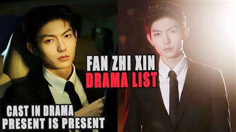 10 Fan Zhi Xin Dramas Cast In The Drama Present Is Present 2024 Fan