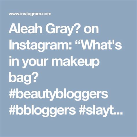 Aleah Gray♡ On Instagram Whats In Your Makeup Bag Beautybloggers