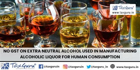 No Gst On Extra Neutral Alcohol Used In Manufacturing Alcoholic Liquor