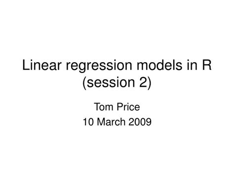 Ppt Linear Regression Models In R Session 2 Powerpoint Presentation