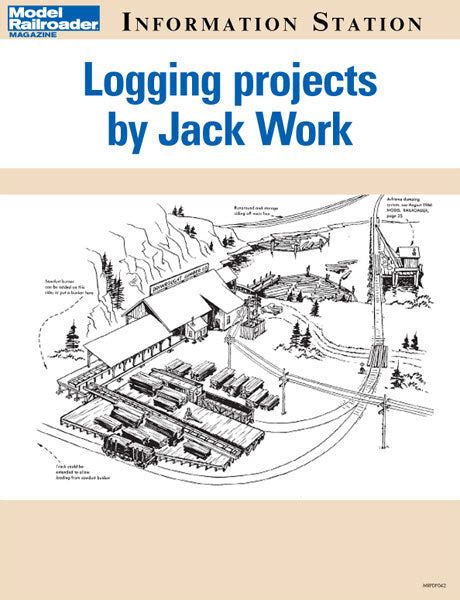 Modeling Logging Railroads Vol 3 Logging Projects By Jack Work