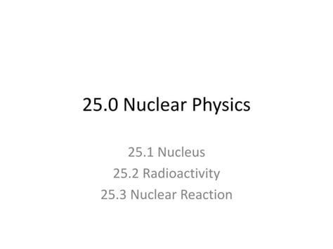 Np Nuclear Physics And Properties Of Nuclear Pptx
