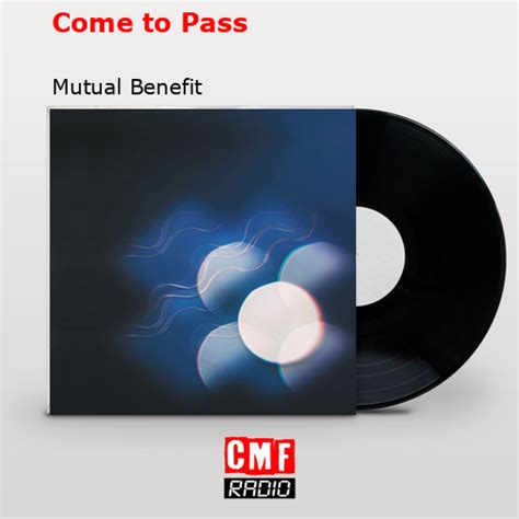 La Historia Y El Significado De La Canción Come To Pass Mutual Benefit
