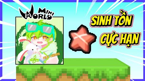Mini World Huy Henri ThỬ ThÁch Sinh TỒn CỰc HẠn Trong Mini World