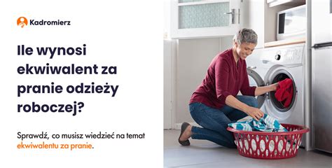 Ile wynosi ekwiwalent za pranie odzieży roboczej Kadromierz